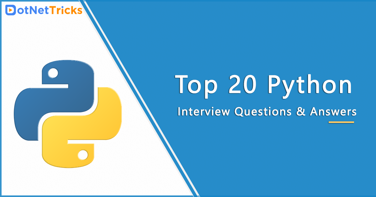 Top 20 Python Interview Questions And Answers Top 20 Python Interview Questions And Answers