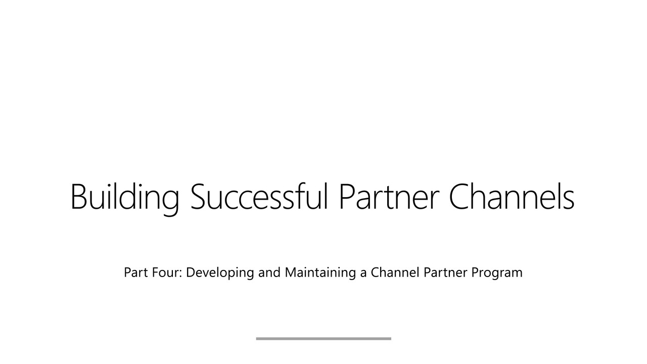Developing and Maintaining a Channel Partner Program Developing and Maintaining a Channel Partner Program