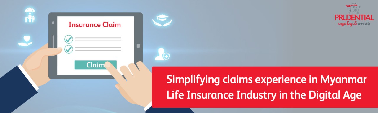 Simplifying claims experience in Myanmar life insurance industry in the ... Simplifying claims experience in Myanmar life insurance industry in the ...