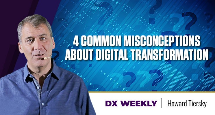 4 Common Misconceptions About Digital Transformation 4 Common Misconceptions About Digital Transformation
