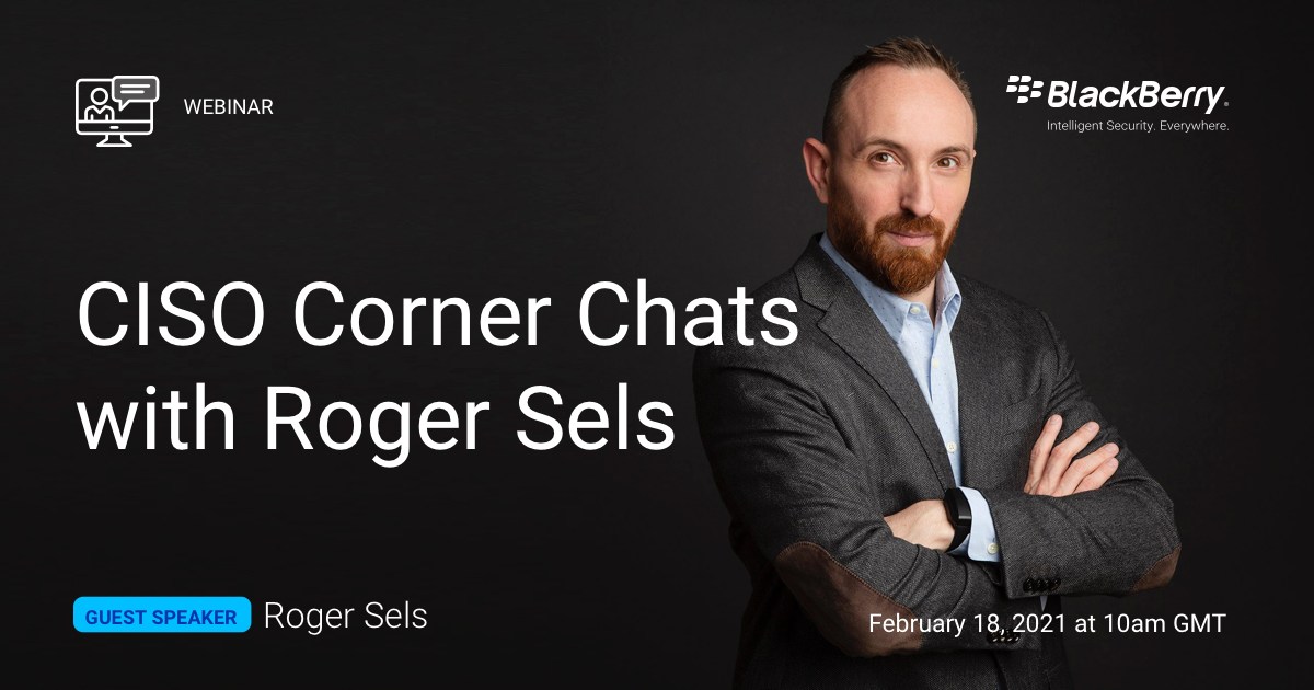 CISO Corner Chats with Roger Sels CISO Corner Chats with Roger Sels