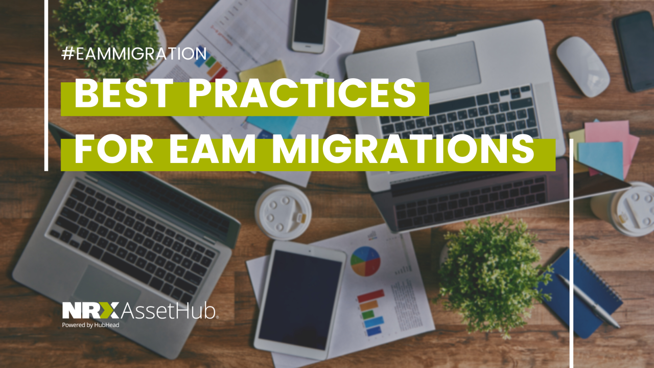 Best Practices for EAM Migrations Best Practices for EAM Migrations
