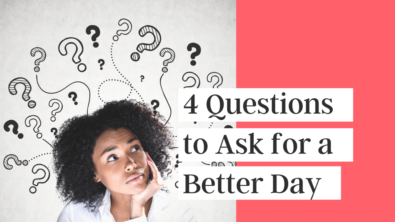 4 Questions to Ask Yourself Every Morning (if you want to have a better ... 4 Questions to Ask Yourself Every Morning (if you want to have a better ...