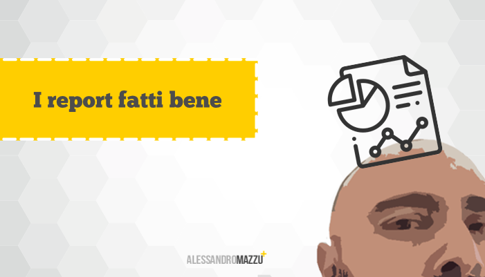 Come fare un report mensile... fatto bene Come fare un report mensile... fatto bene