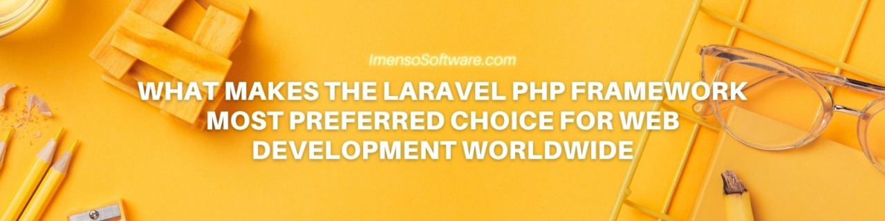 What Makes The Laravel PHP Framework Most Preferred Choice For Web ... What Makes The Laravel PHP Framework Most Preferred Choice For Web ...