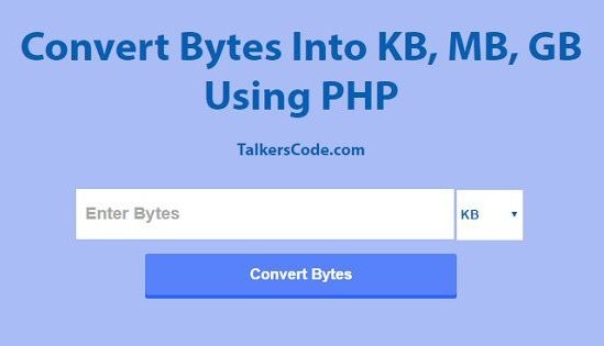 Convert Bytes Into KB, MB And GB Using PHP - WITH DEMO Convert Bytes Into KB, MB And GB Using PHP - WITH DEMO