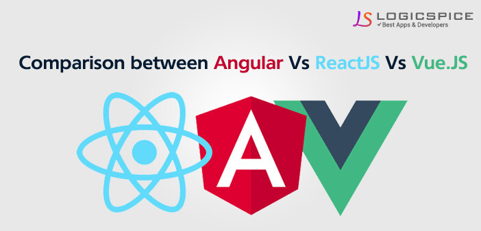 Comparison Between Angular Vs ReactJS Vs Vue.JS Comparison Between Angular Vs ReactJS Vs Vue.JS