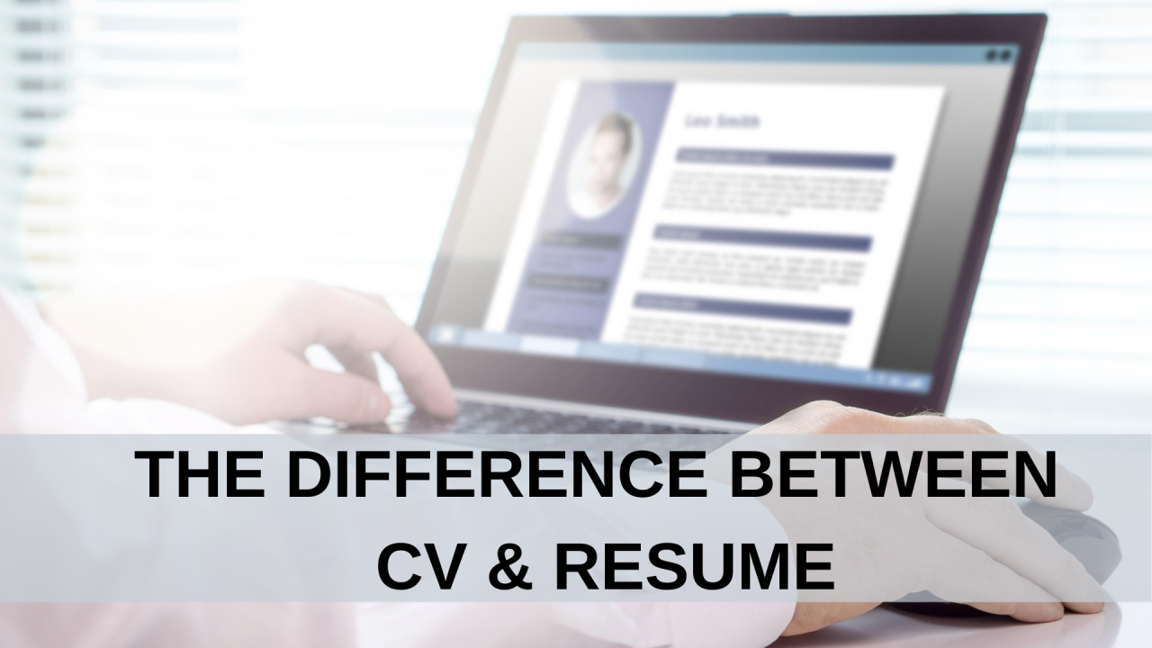 THE DIFFERENCE BETWEEN CV & RESUME THE DIFFERENCE BETWEEN CV & RESUME