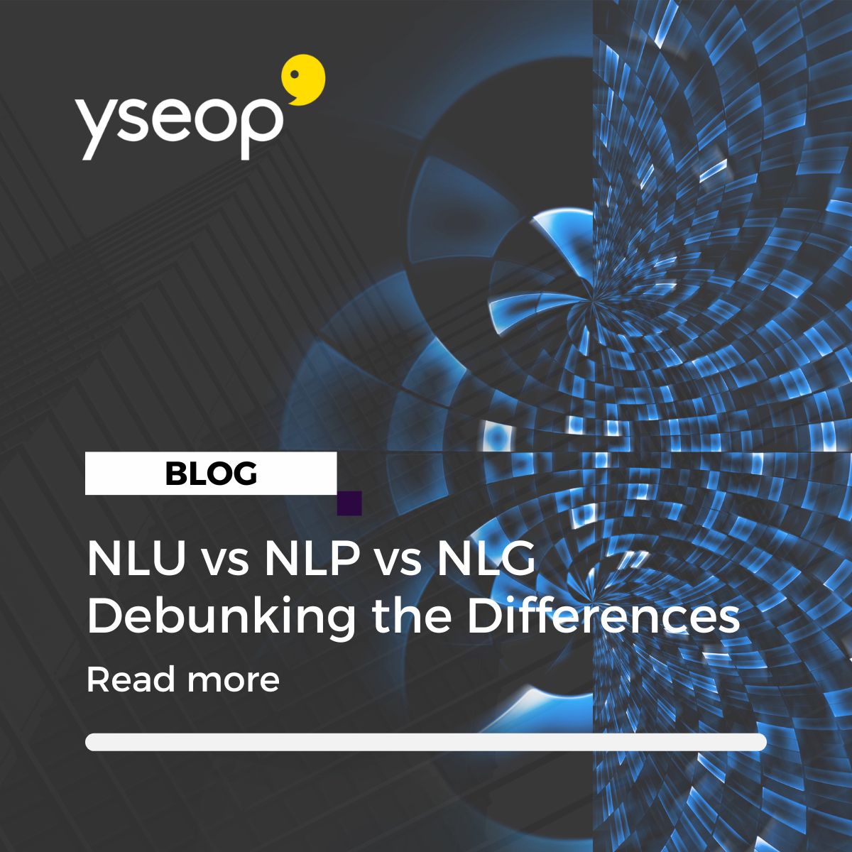 Yseop on LinkedIn: NLU vs NLP vs NLG: Debunking the Differences - Yseop Yseop on LinkedIn: NLU vs NLP vs NLG: Debunking the Differences - Yseop