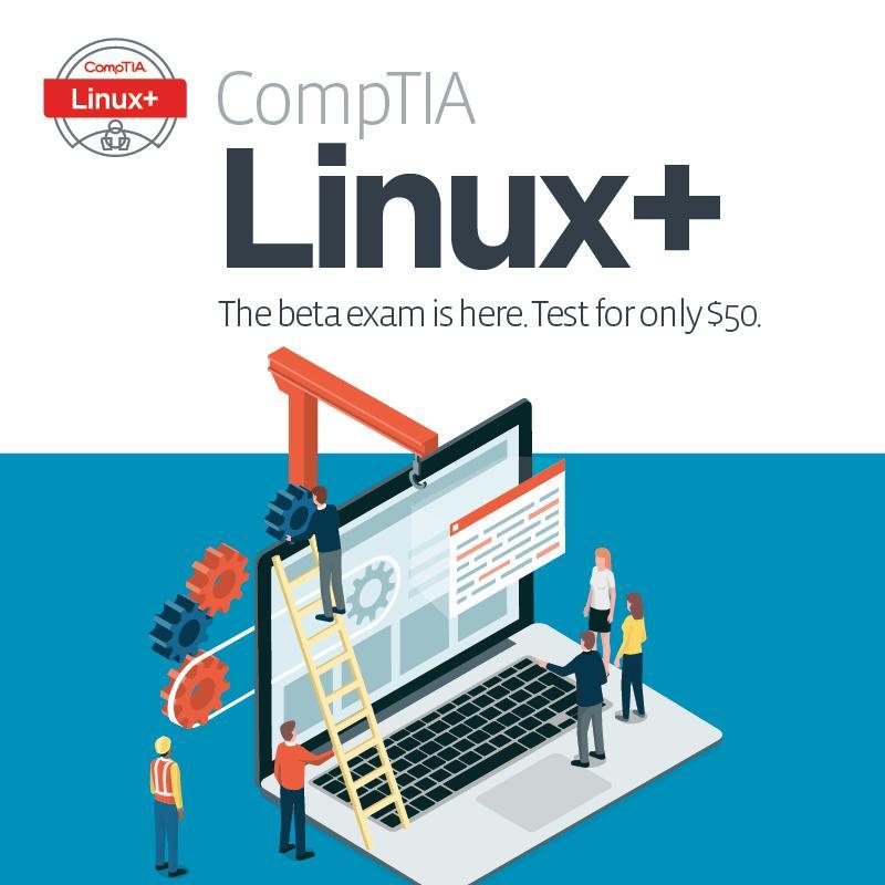 Sign up today to take the CompTIA Linux+ beta exam and get certified ... Sign up today to take the CompTIA Linux+ beta exam and get certified ...