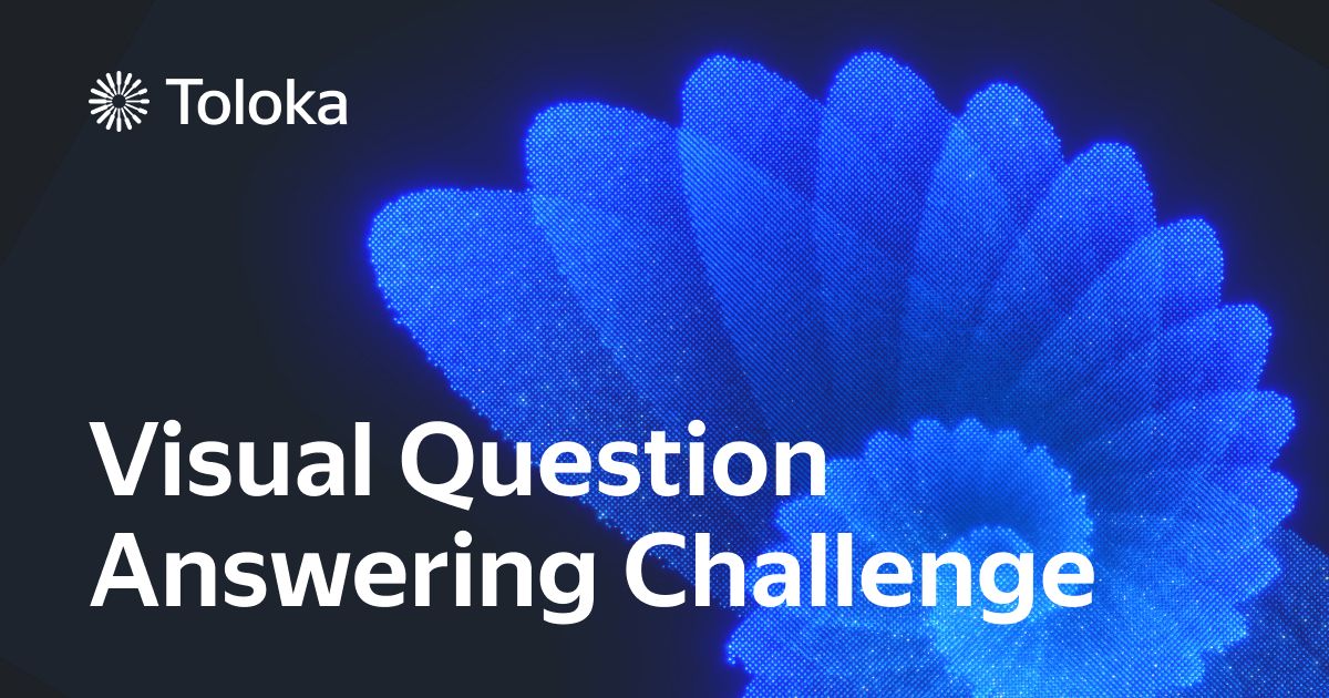 Toloka LinkedIn‘de: Toloka Visual Question Answering Challenge Toloka LinkedIn‘de: Toloka Visual Question Answering Challenge