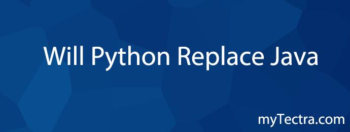 myTectra on LinkedIn: Will Python Replace Java? Python adopted as a ... myTectra on LinkedIn: Will Python Replace Java? Python adopted as a ...