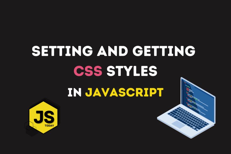 JavaScript Today on LinkedIn: Setting and Getting CSS Styles in JavaScript JavaScript Today on LinkedIn: Setting and Getting CSS Styles in JavaScript