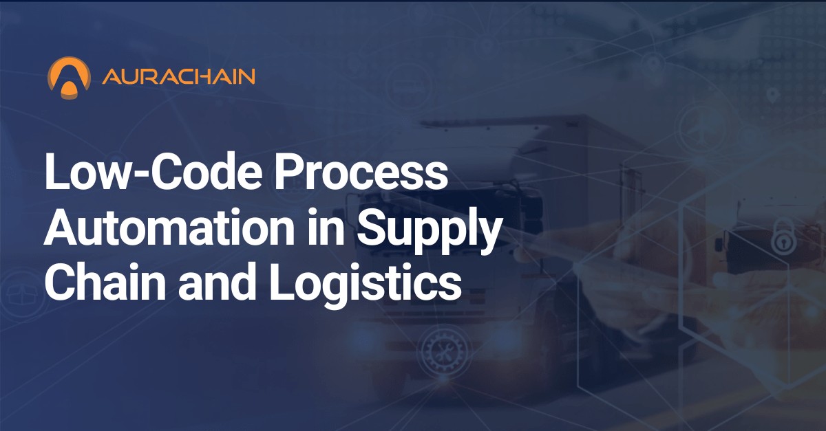 Aurachain on LinkedIn: Low-Code Process Automation in Supply Chain ... Aurachain on LinkedIn: Low-Code Process Automation in Supply Chain ...