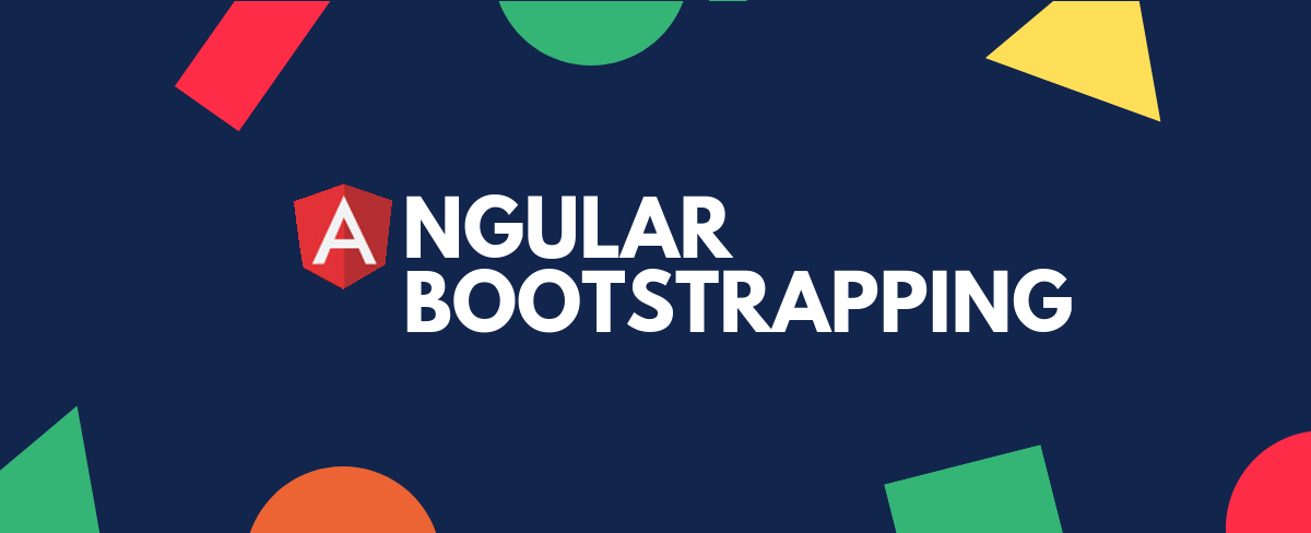 Bootstrapping of the Angular Application Bootstrapping of the Angular Application