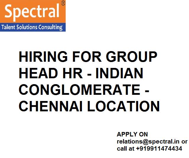 Group Head HR – Indian Conglomerate – Chennai Group Head HR – Indian Conglomerate – Chennai