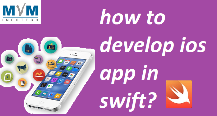 How to develop ios app in swift? How to develop ios app in swift?