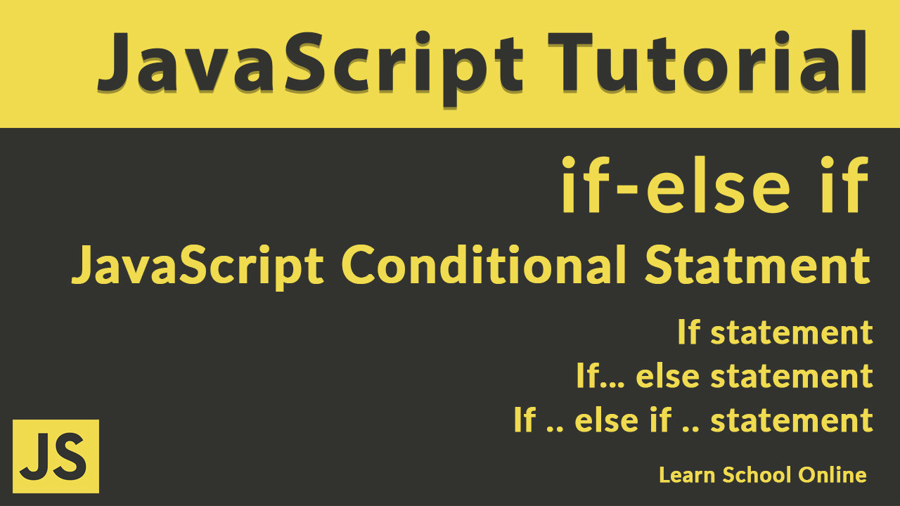 Javascript Tutorial - If else if Conditional Statement | Learn School ... Javascript Tutorial - If else if Conditional Statement | Learn School ...