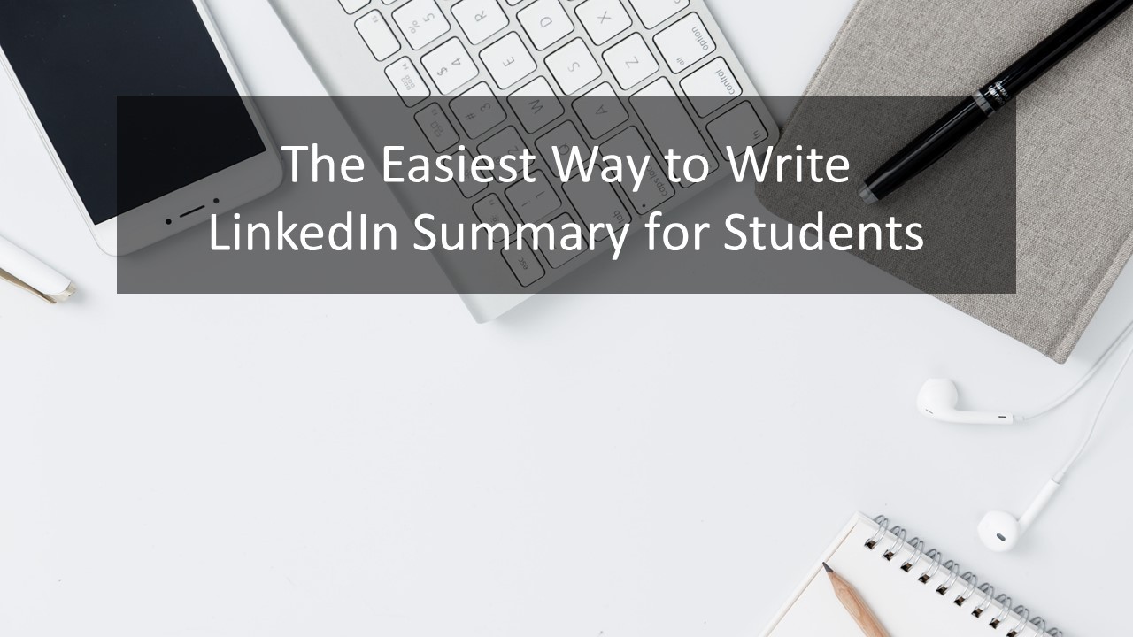 The Easiest Way to Write LinkedIn Summary for Students | Kennet Alphy The Easiest Way to Write LinkedIn Summary for Students | Kennet Alphy