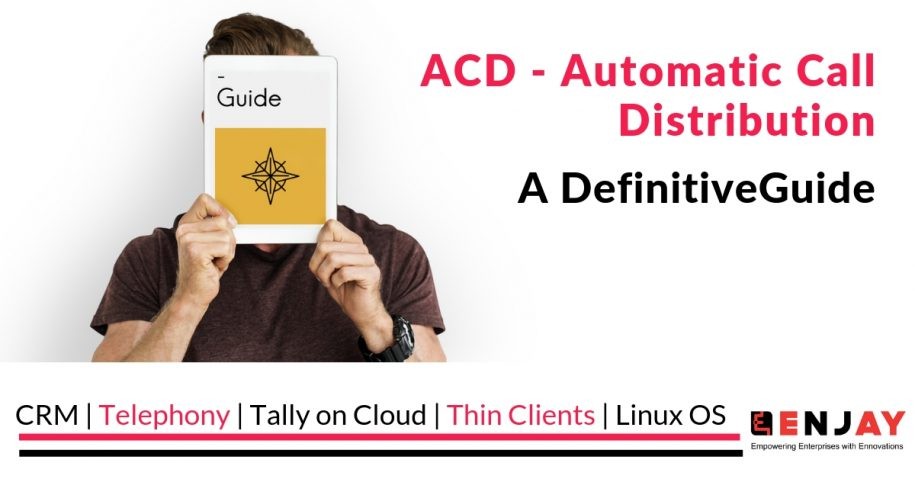 A Definitive Guide to ACD – Automatic Call Distribution A Definitive Guide to ACD – Automatic Call Distribution