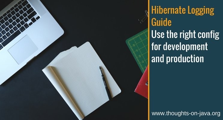 Hibernate Logging Guide : Use the right config for development and ... Hibernate Logging Guide : Use the right config for development and ...