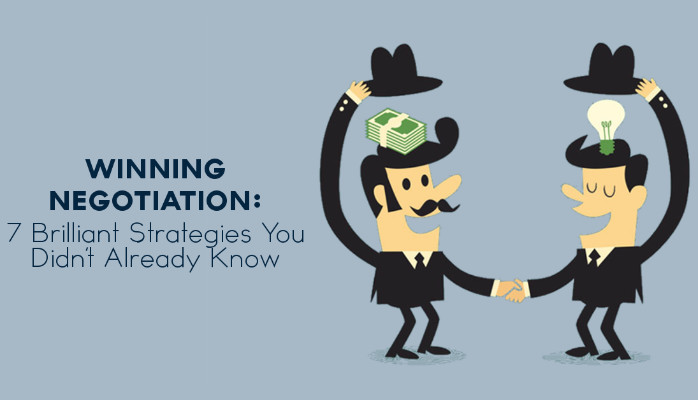 Negotiation: 7 Brilliant Strategies You Didn't Already Know! Negotiation: 7 Brilliant Strategies You Didn't Already Know!