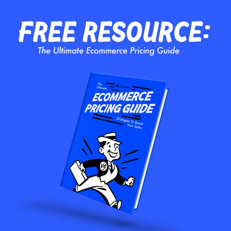 Ebook: The Ultimate Ecommerce Pricing Guide | PriceSpider | PriceSpider Ebook: The Ultimate Ecommerce Pricing Guide | PriceSpider | PriceSpider
