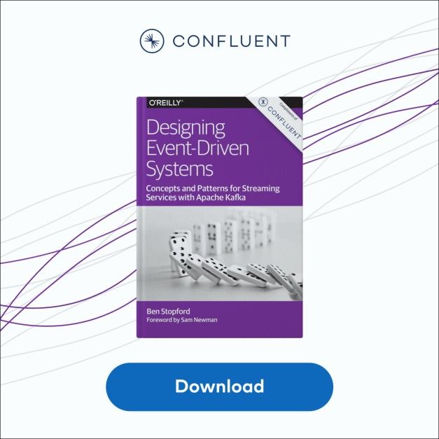 Designing Event-Driven Systems | Confluent | Confluent Designing Event-Driven Systems | Confluent | Confluent