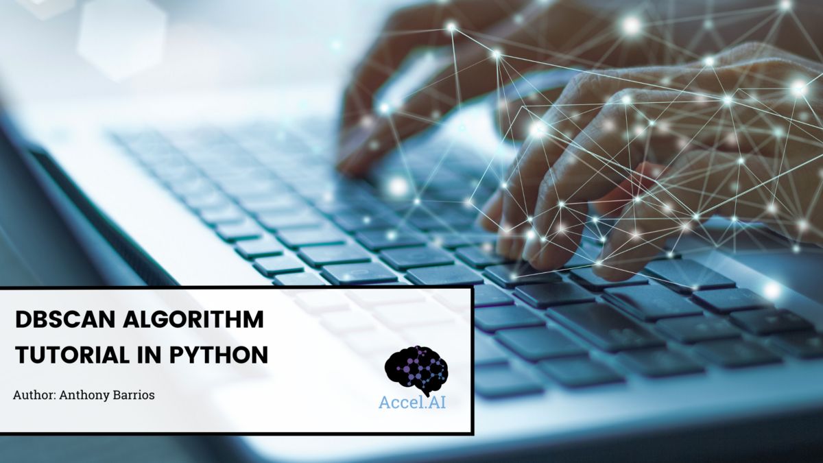 DBSCAN Algorithm Tutorial in Python | Accel.AI DBSCAN Algorithm Tutorial in Python | Accel.AI