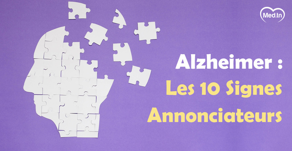 Alzheimer : Les 10 Signes Annonciateurs Alzheimer : Les 10 Signes Annonciateurs
