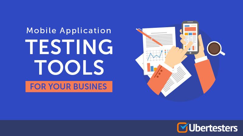 7 Criteria for Selecting Mobile Application Testing Tools For Your Business 7 Criteria for Selecting Mobile Application Testing Tools For Your Business