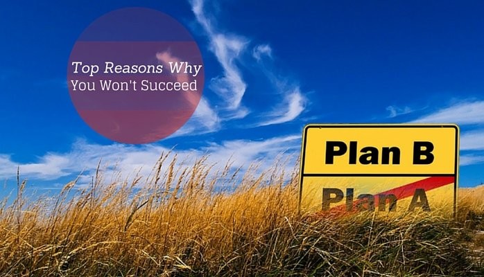 Top 6 Reasons Why You Won't Succeed Top 6 Reasons Why You Won't Succeed