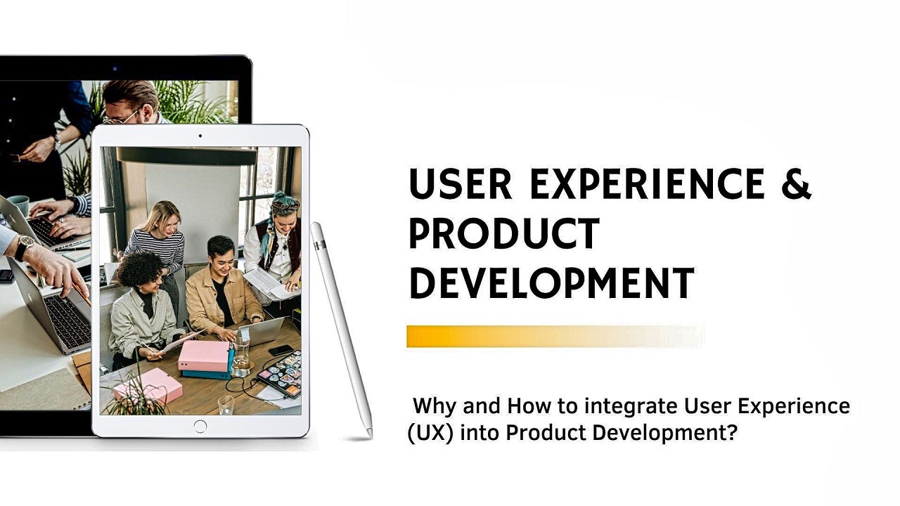 Why and how you should integrate UX User Experience into product ... Why and how you should integrate UX User Experience into product ...