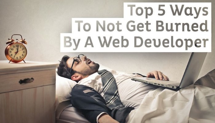 The Top 5 Ways to Avoid Getting Burned By A Web Developer The Top 5 Ways to Avoid Getting Burned By A Web Developer