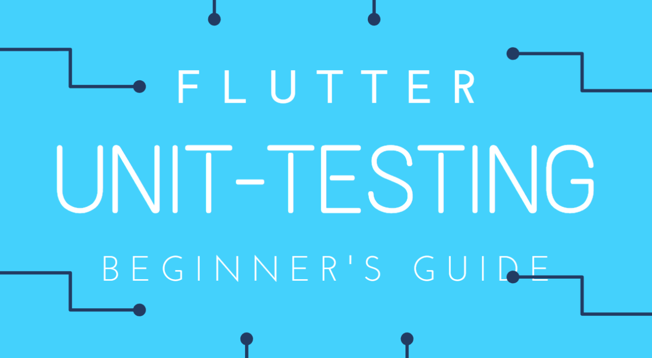 Flutter Unit Testing - Beginner's Guide Flutter Unit Testing - Beginner's Guide