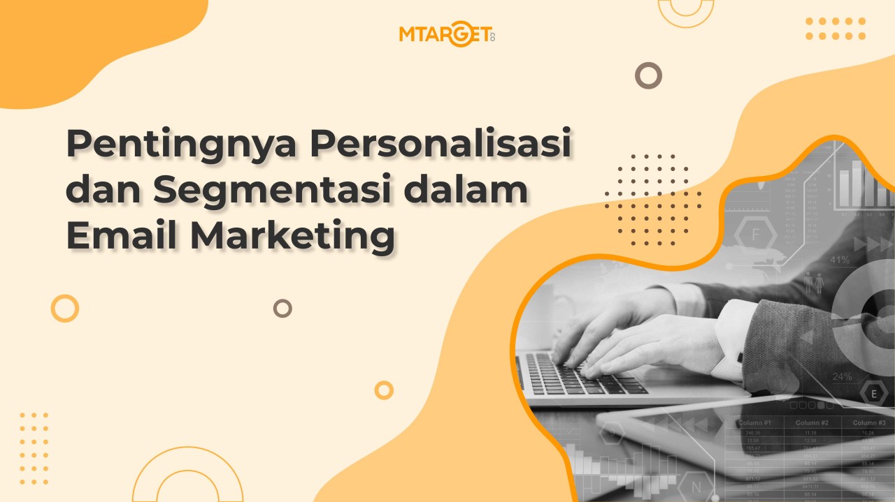 Pentingnya Personalisasi dan Segmentasi dalam Email Marketing Pentingnya Personalisasi dan Segmentasi dalam Email Marketing