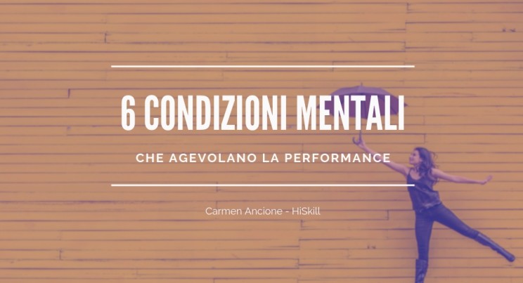 Sei condizioni mentali che agevolano le performance Sei condizioni mentali che agevolano le performance