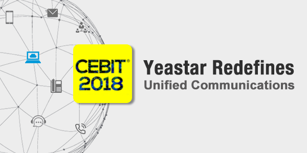 Yeastar Redefines Unified Communications for CeBIT Rebirth at 2018 Yeastar Redefines Unified Communications for CeBIT Rebirth at 2018