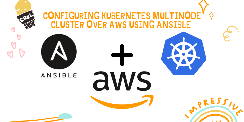 Automate Kubernetes Cluster Using Ansible Automate Kubernetes Cluster Using Ansible