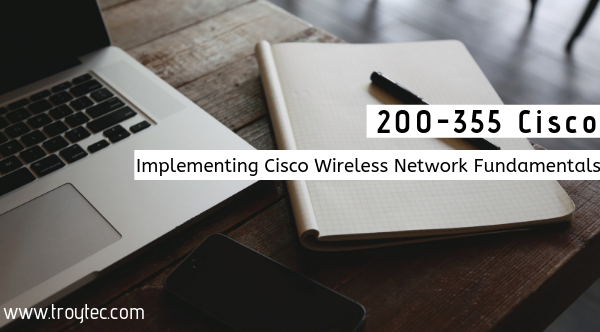 200-355 Exam-Implementing Cisco Wireless Network Fundamentals 200-355 Exam-Implementing Cisco Wireless Network Fundamentals