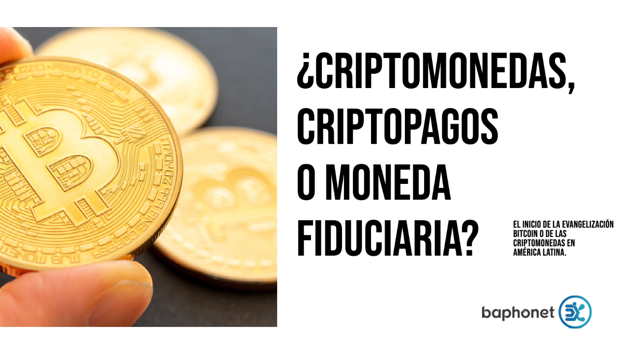 ¿Criptomonedas, criptopagos o moneda fiduciaria? El inicio de la ... ¿Criptomonedas, criptopagos o moneda fiduciaria? El inicio de la ...