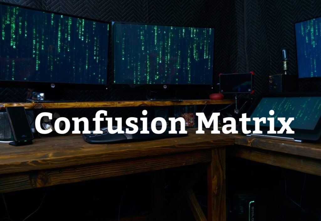 Understanding Confusion Matrix Understanding Confusion Matrix
