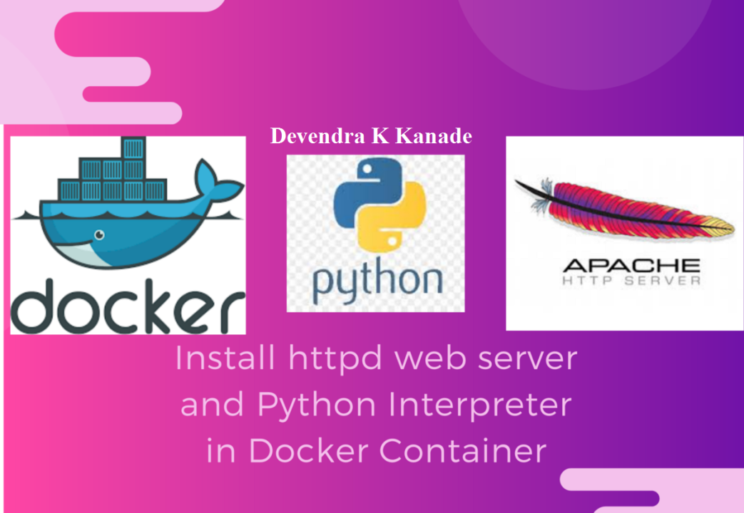 Configuring HTTPD WebServer & Python Interpreter on Docker Container Configuring HTTPD WebServer & Python Interpreter on Docker Container