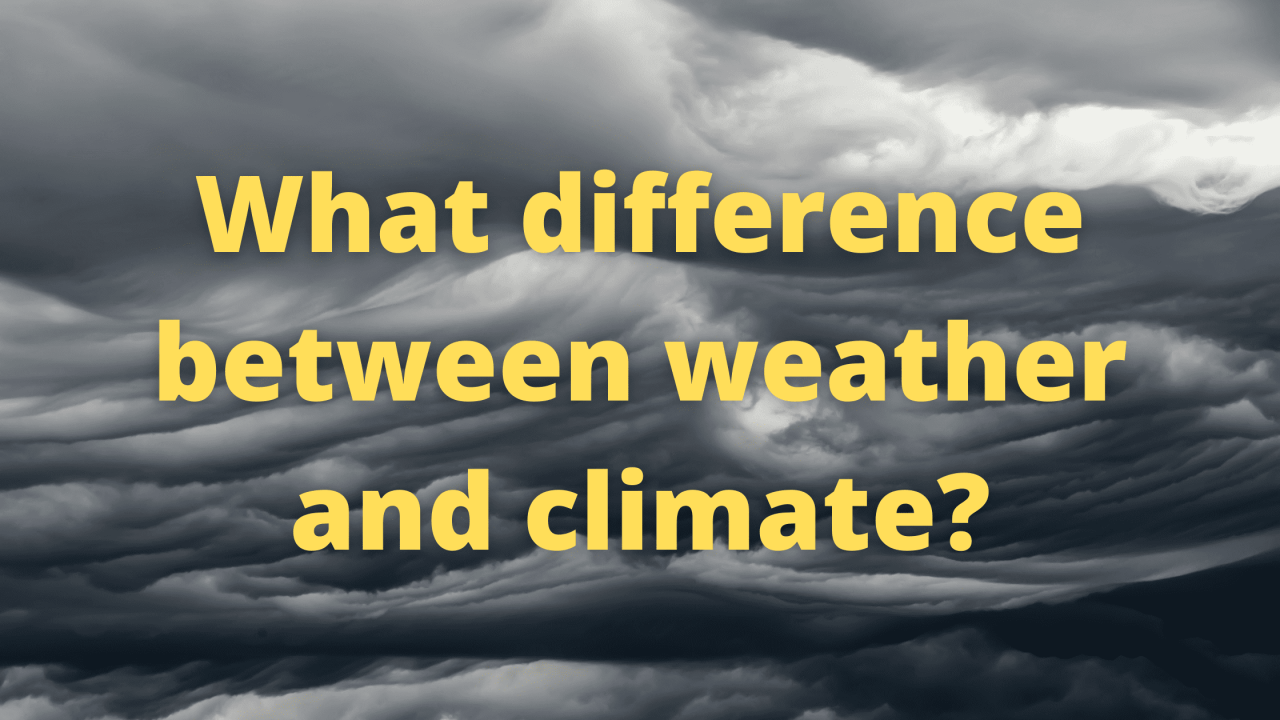 What difference between weather and climate? | Aadil Shaikh What difference between weather and climate? | Aadil Shaikh