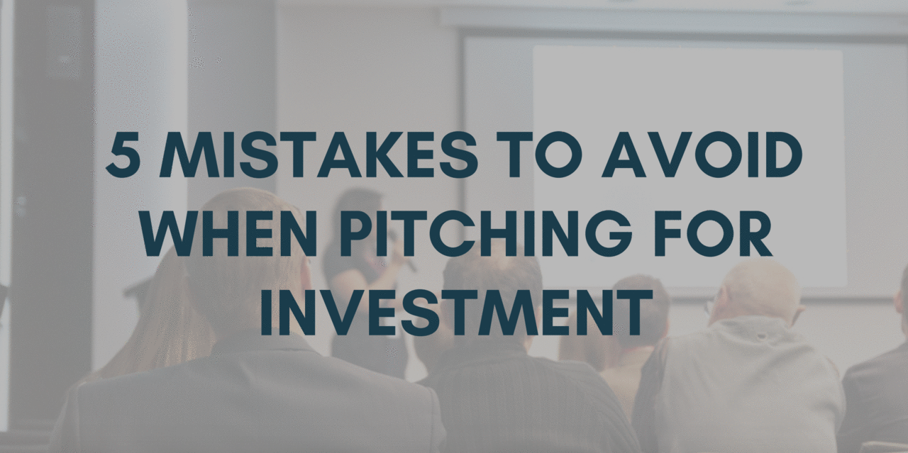 5 Mistakes to Avoid When Pitching for Investment 5 Mistakes to Avoid When Pitching for Investment