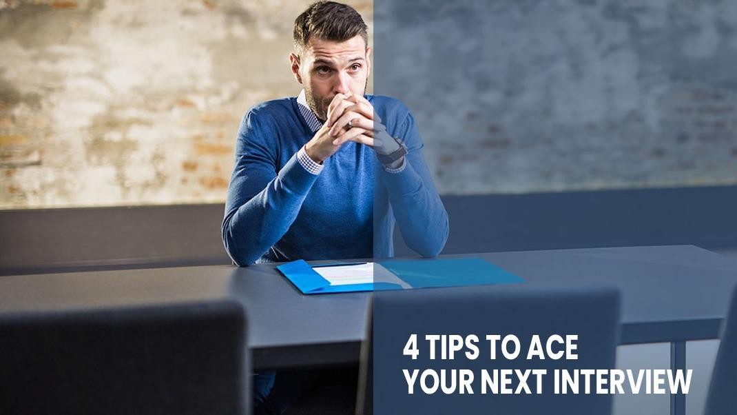 4 Tips To Ace Your Next Interview 4 Tips To Ace Your Next Interview