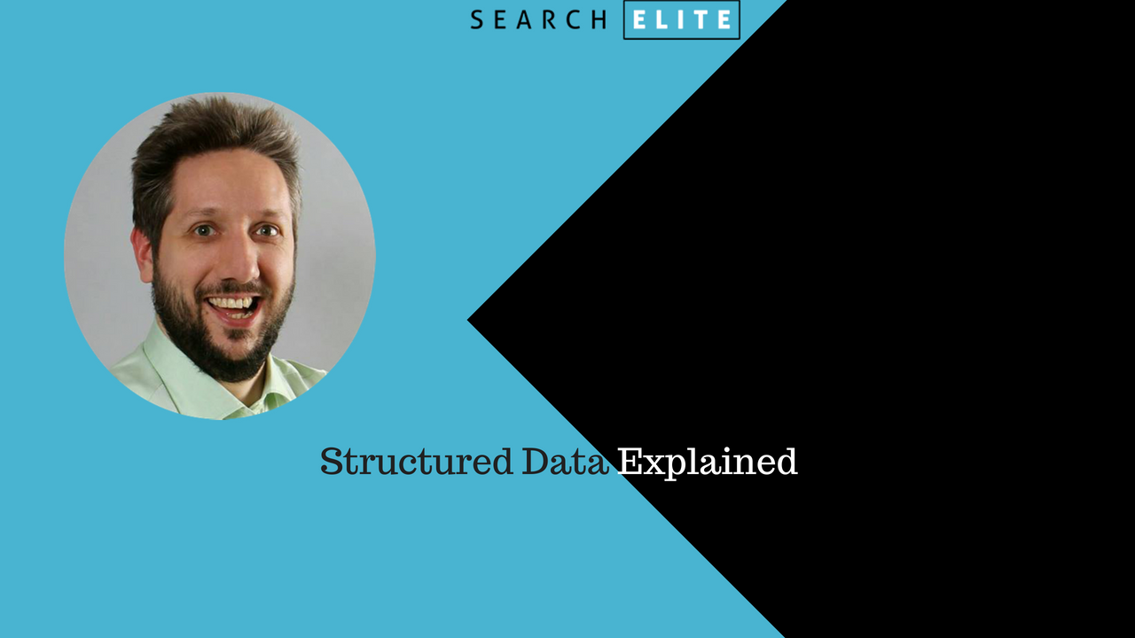 Structured Data Explained | Search Elite SEO Conference Structured Data Explained | Search Elite SEO Conference