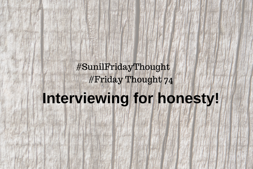 Interviewing for honesty! | Sunil Bhave Interviewing for honesty! | Sunil Bhave