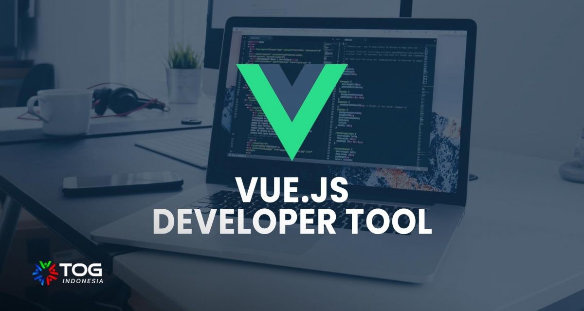 Mau Jadi VueJS Developer yang Andal? Wajib Pelajari Tools Ini Mau Jadi VueJS Developer yang Andal? Wajib Pelajari Tools Ini