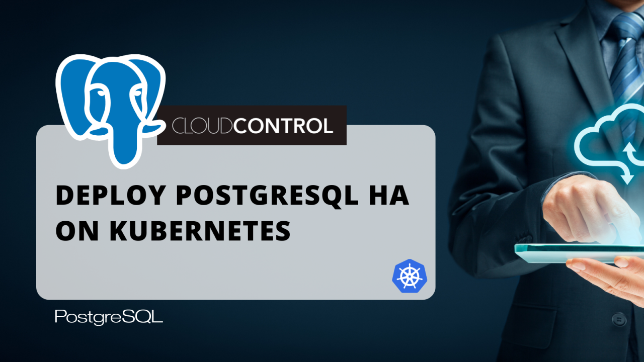 DEPLOY POSTGRESQL HA ON KUBERNETES DEPLOY POSTGRESQL HA ON KUBERNETES